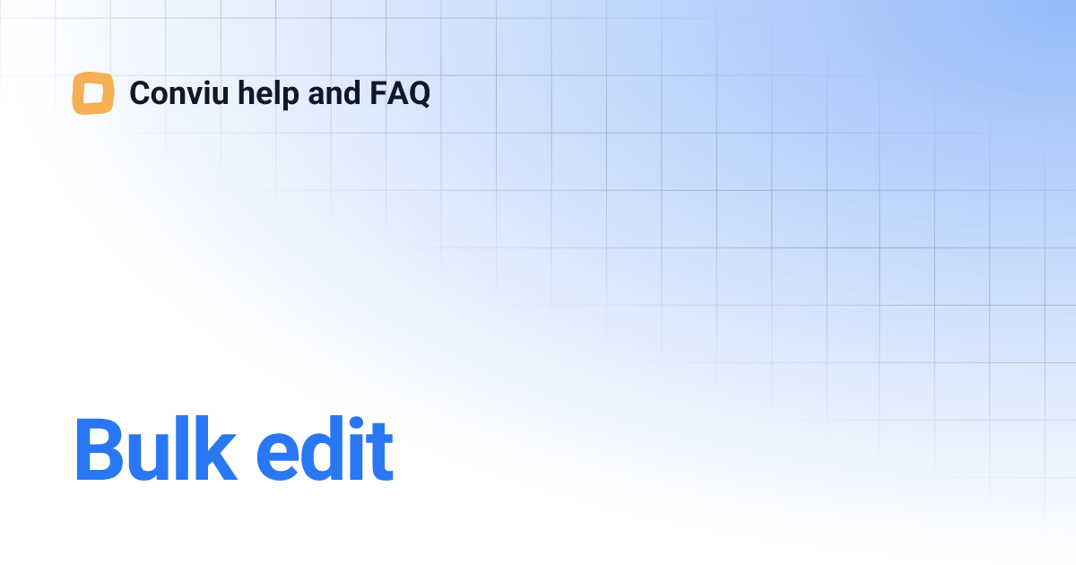 Bulk edit | Conviu help and FAQ